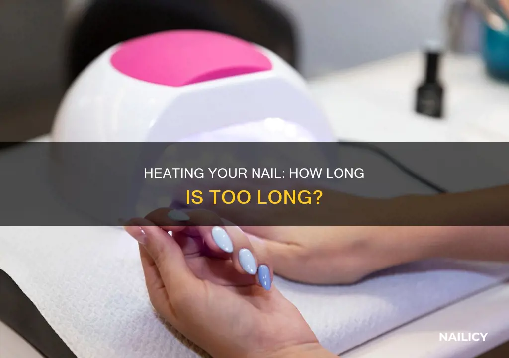 Heating Your Nail: How Long Is Too Long? | Nailicy