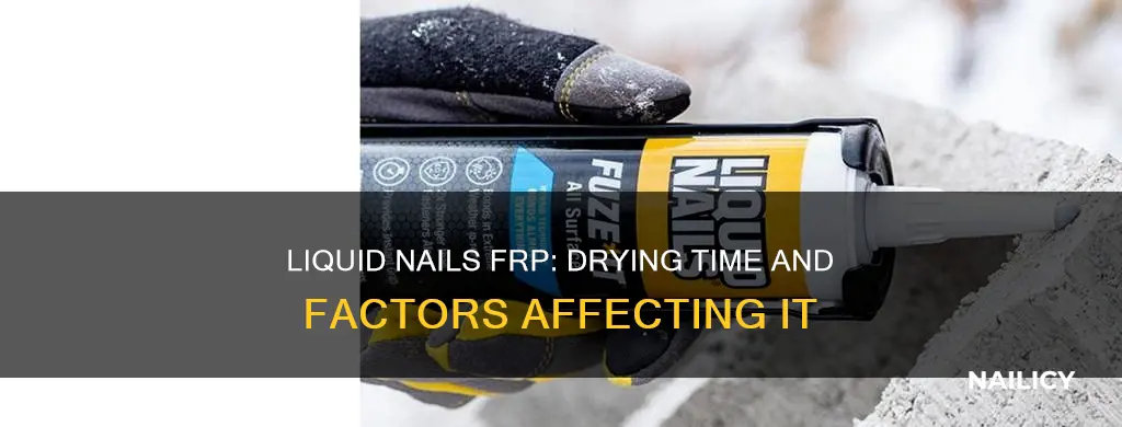 Liquid Nails Frp: Drying Time And Factors Affecting It | Nailicy