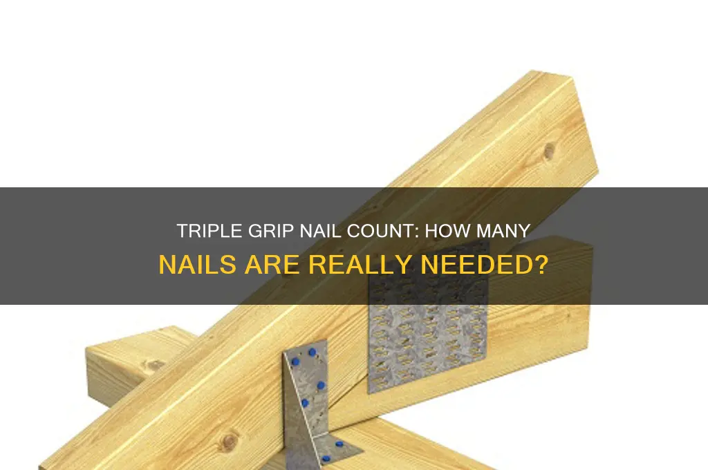 Triple Grip Nail Count: How Many Nails Are Really Needed? | Nailicy