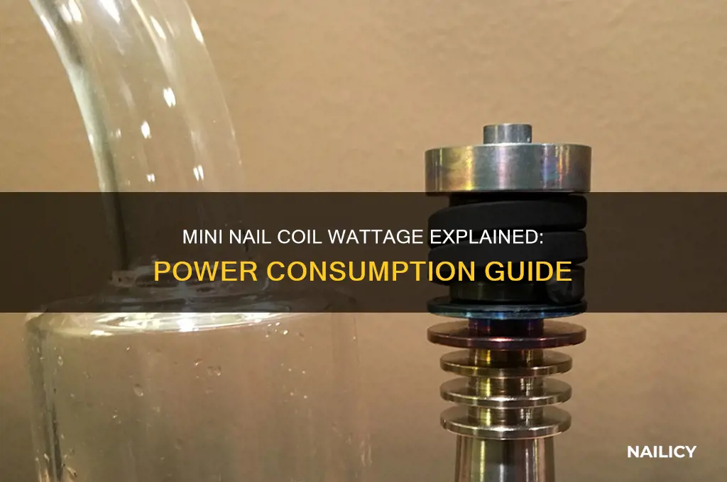 Mini Nail Coil Wattage Explained: Power Consumption Guide | Nailicy
