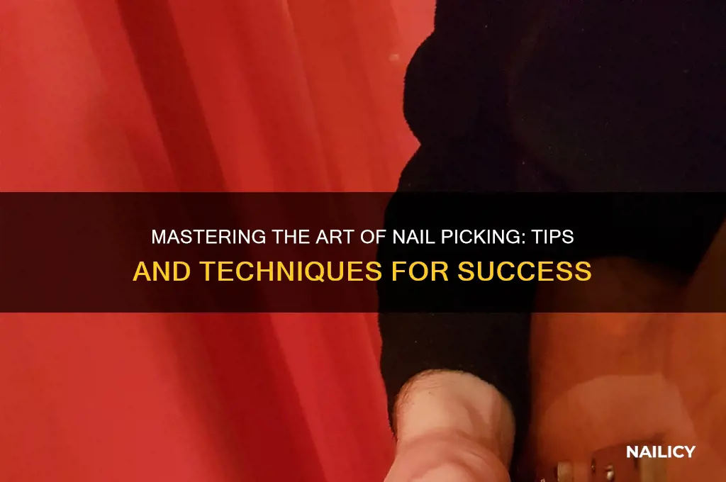Mastering The Art Of Nail Picking: Tips And Techniques For Success ...