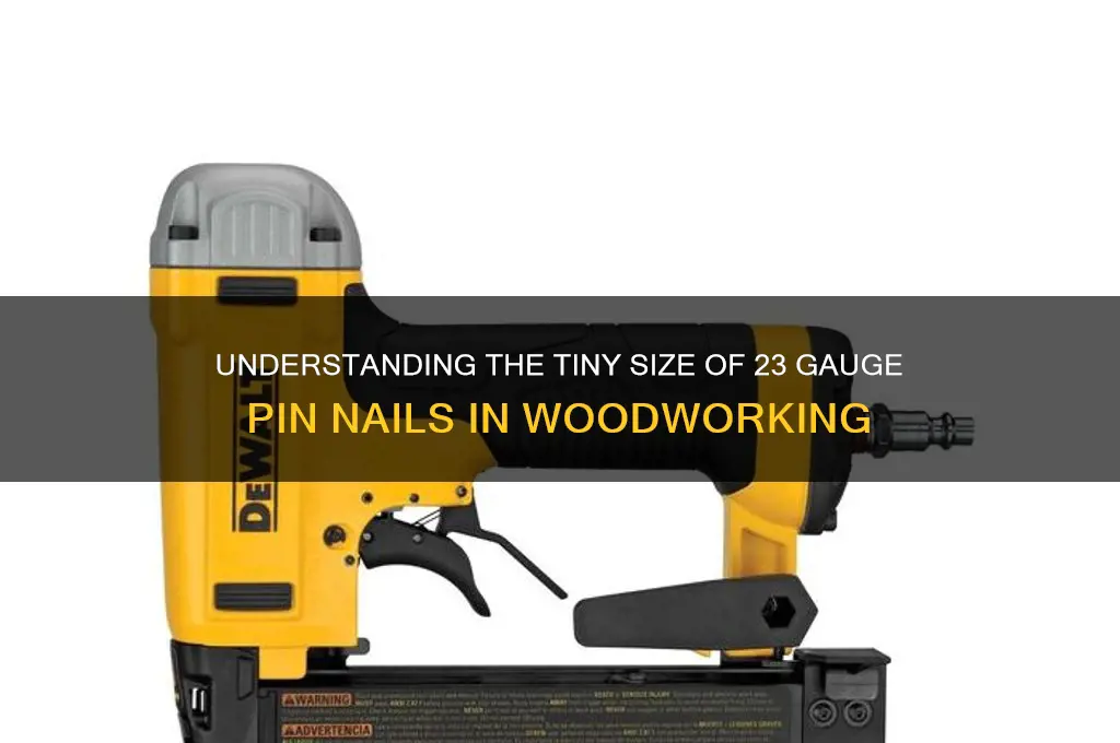 Understanding The Tiny Size Of 23 Gauge Pin Nails In Woodworking | Nailicy