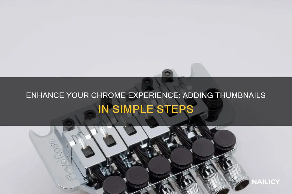 Enhance Your Chrome Experience: Adding Thumbnails In Simple Steps | Nailicy