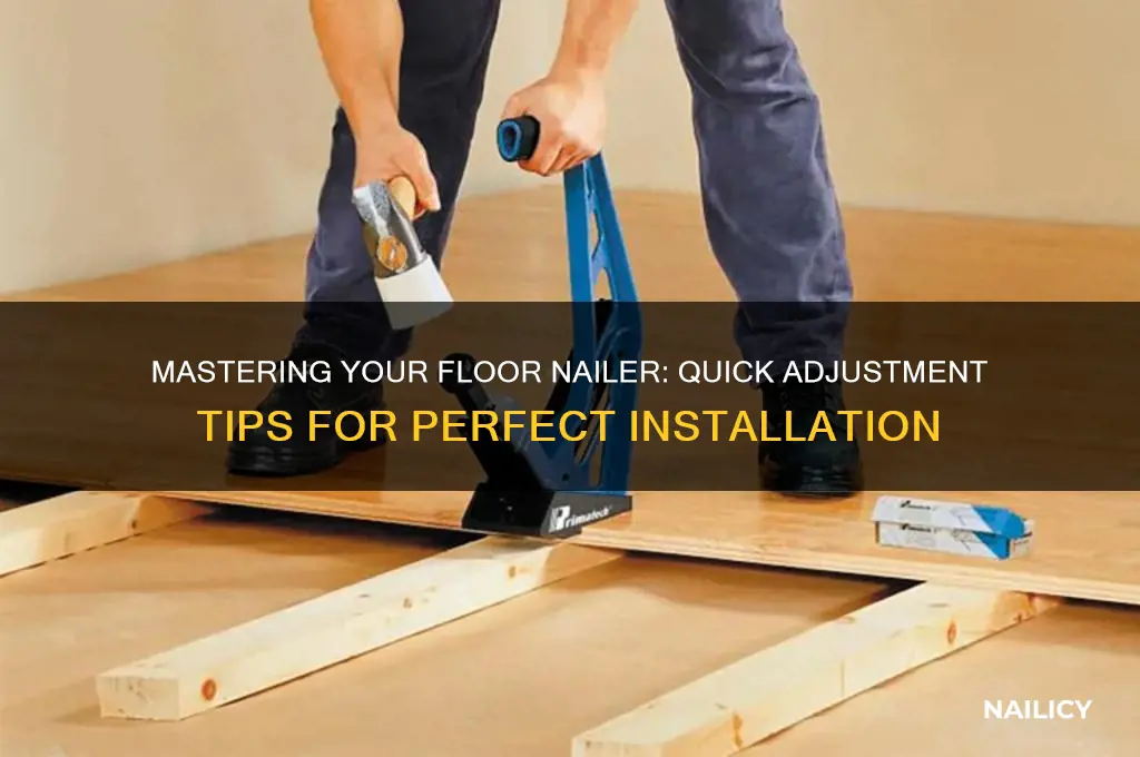 Mastering Your Floor Nailer: Quick Adjustment Tips For Perfect ...