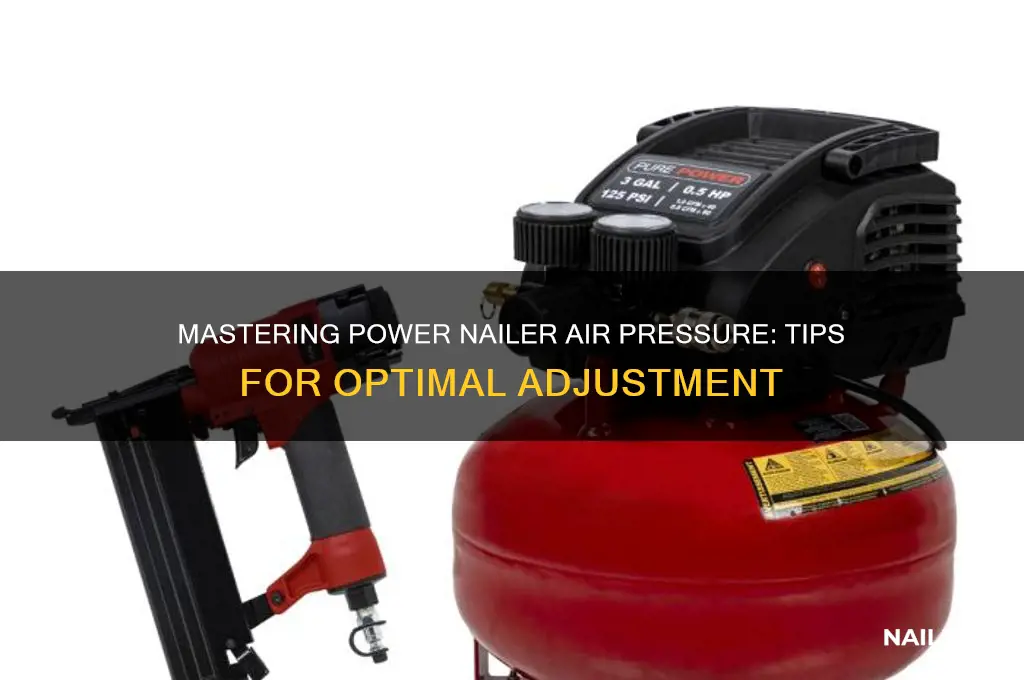 Mastering Power Nailer Air Pressure: Tips For Optimal Adjustment | Nailicy