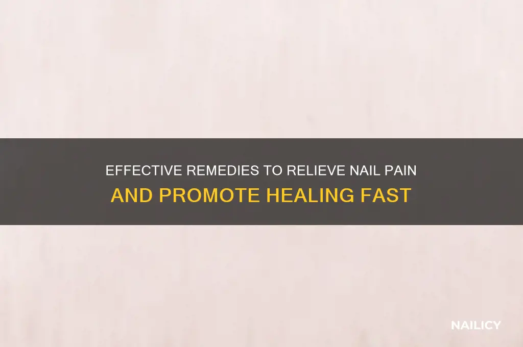 Effective Remedies To Relieve Nail Pain And Promote Healing Fast | Nailicy