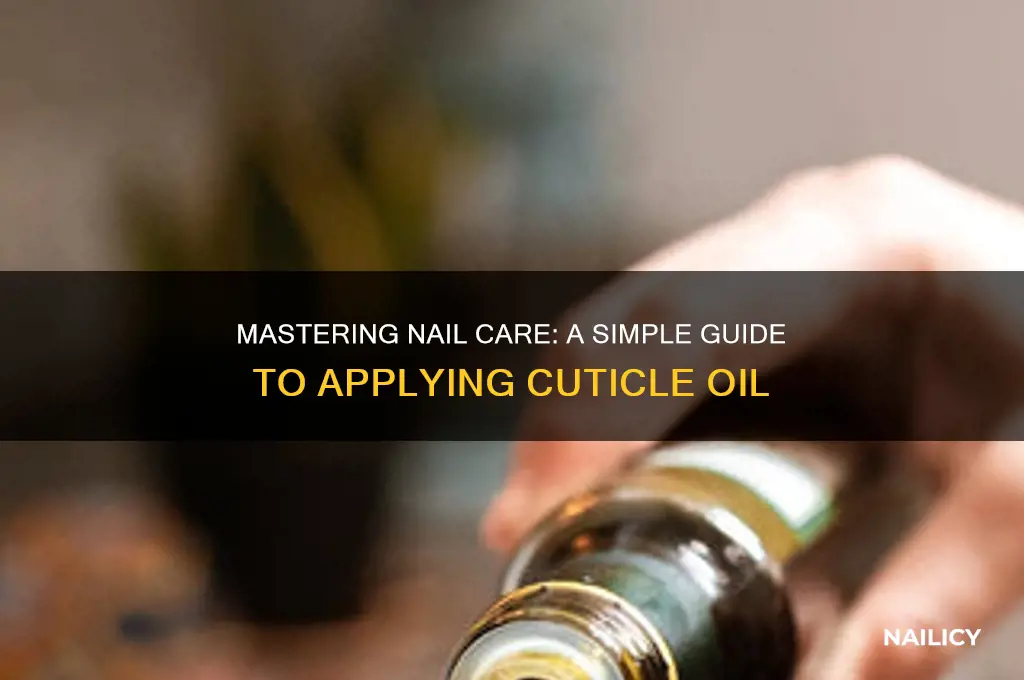 Mastering Nail Care: A Simple Guide To Applying Cuticle Oil | Nailicy