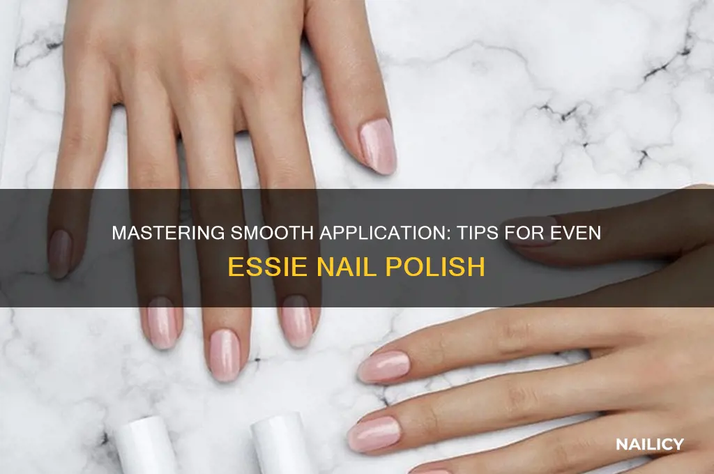 Mastering Smooth Application: Tips For Even Essie Nail Polish | Nailicy