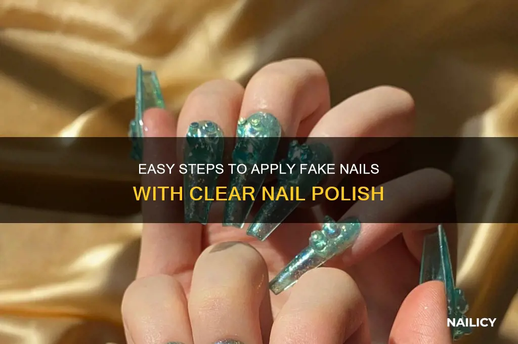 Easy Steps To Apply Fake Nails With Clear Nail Polish | Nailicy
