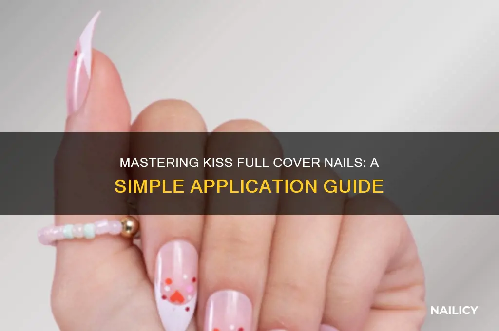 Mastering Kiss Full Cover Nails: A Simple Application Guide | Nailicy