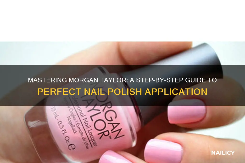 Mastering Morgan Taylor: A Step-By-Step Guide To Perfect Nail Polish ...
