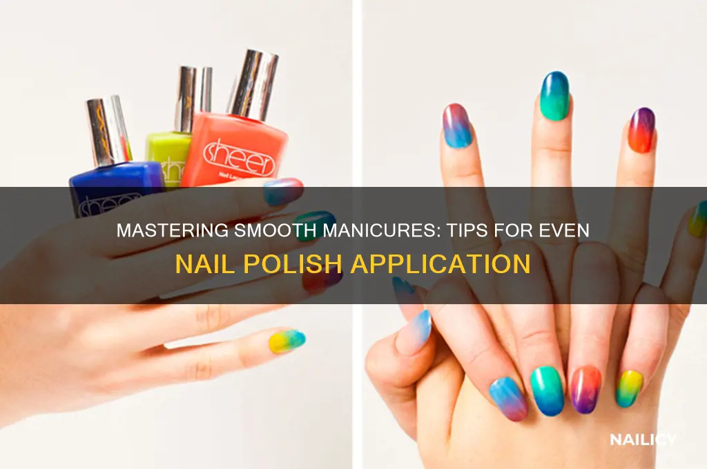 Mastering Smooth Manicures: Tips For Even Nail Polish Application | Nailicy