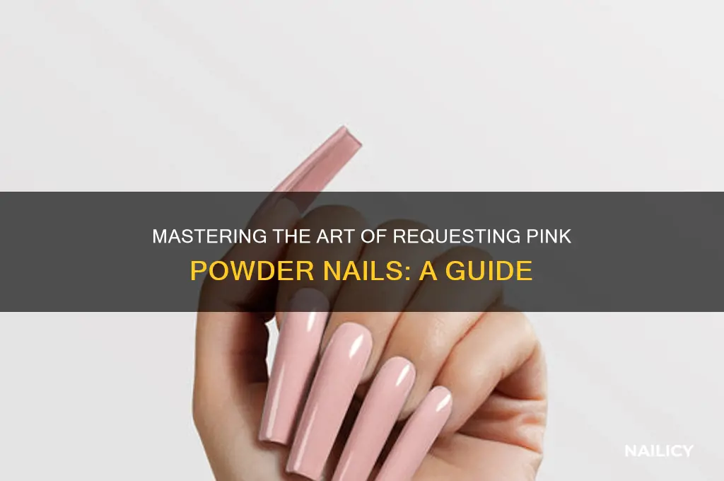 Mastering The Art Of Requesting Pink Powder Nails: A Guide | Nailicy