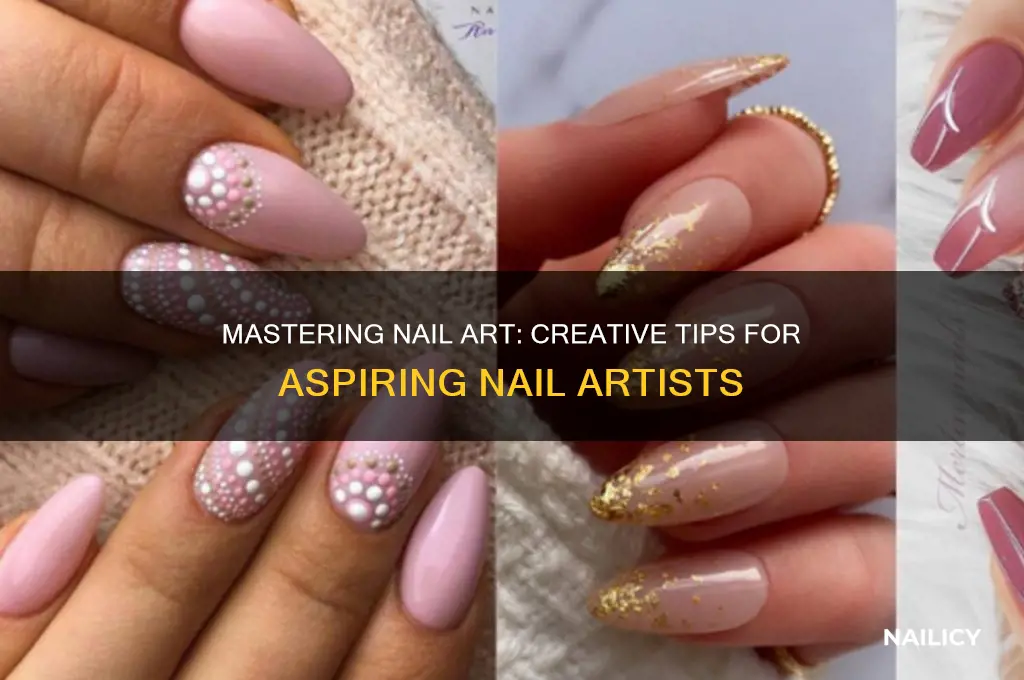 Mastering Nail Art: Creative Tips For Aspiring Nail Artists | Nailicy