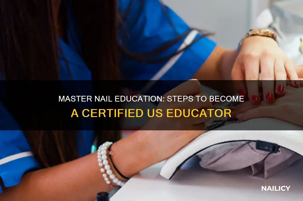 Master Nail Education: Steps To Become A Certified Us Educator | Nailicy