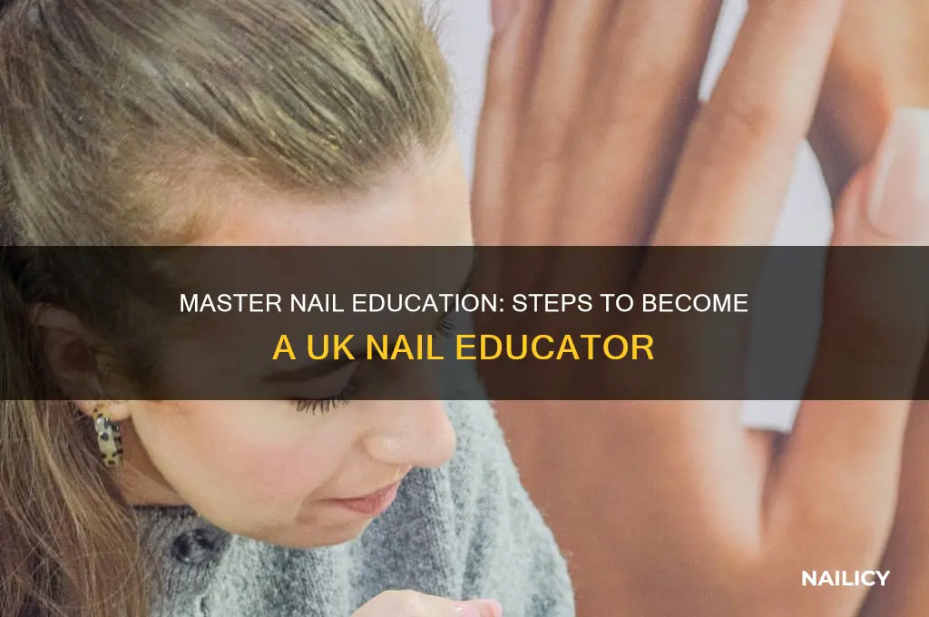 Master Nail Education: Steps To Become A Uk Nail Educator | Nailicy