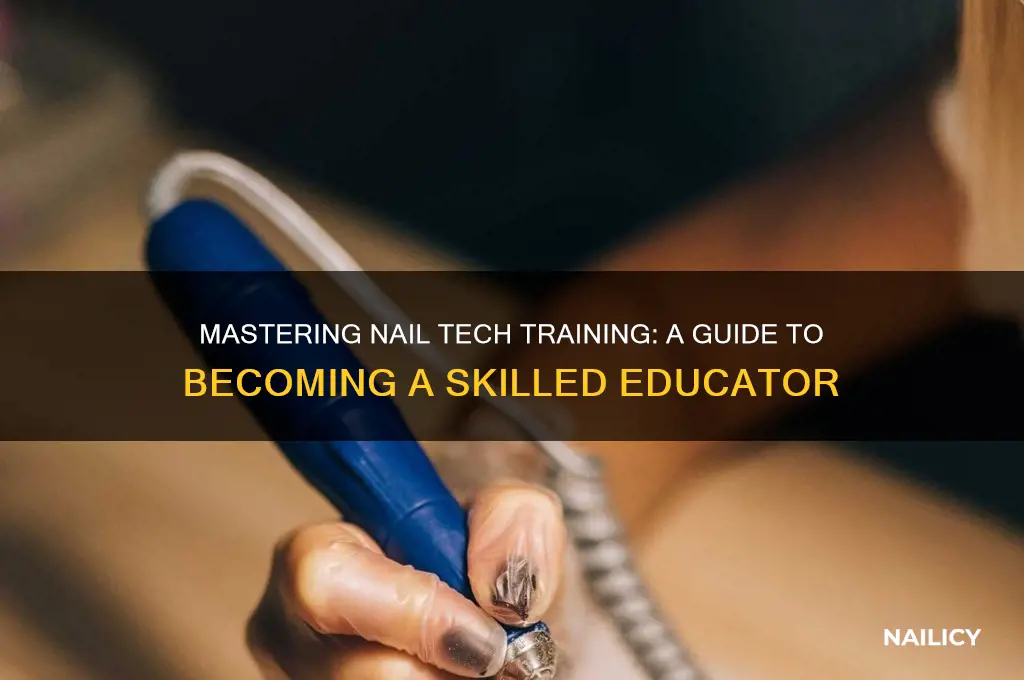 Mastering Nail Tech Training: A Guide To Becoming A Skilled Educator ...