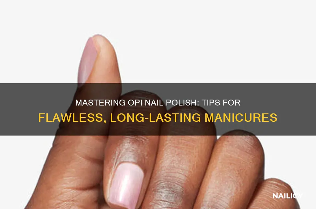 Mastering Opi Nail Polish: Tips For Flawless, Long-Lasting Manicures ...
