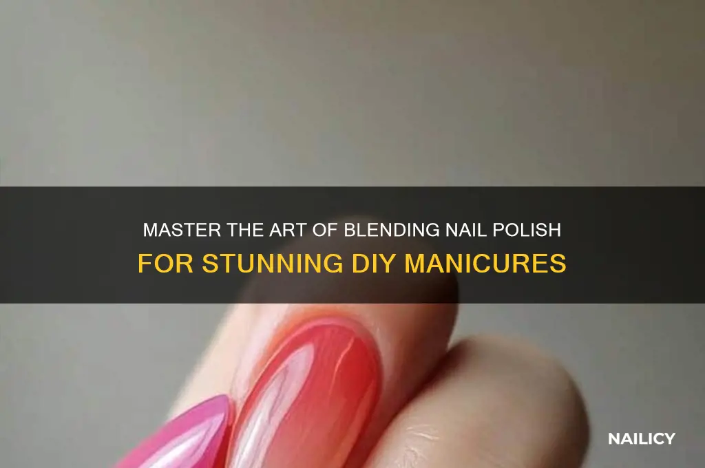 Master The Art Of Blending Nail Polish For Stunning Diy Manicures | Nailicy
