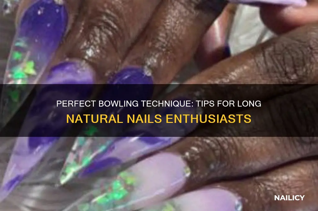 Perfect Bowling Technique: Tips For Long Natural Nails Enthusiasts ...