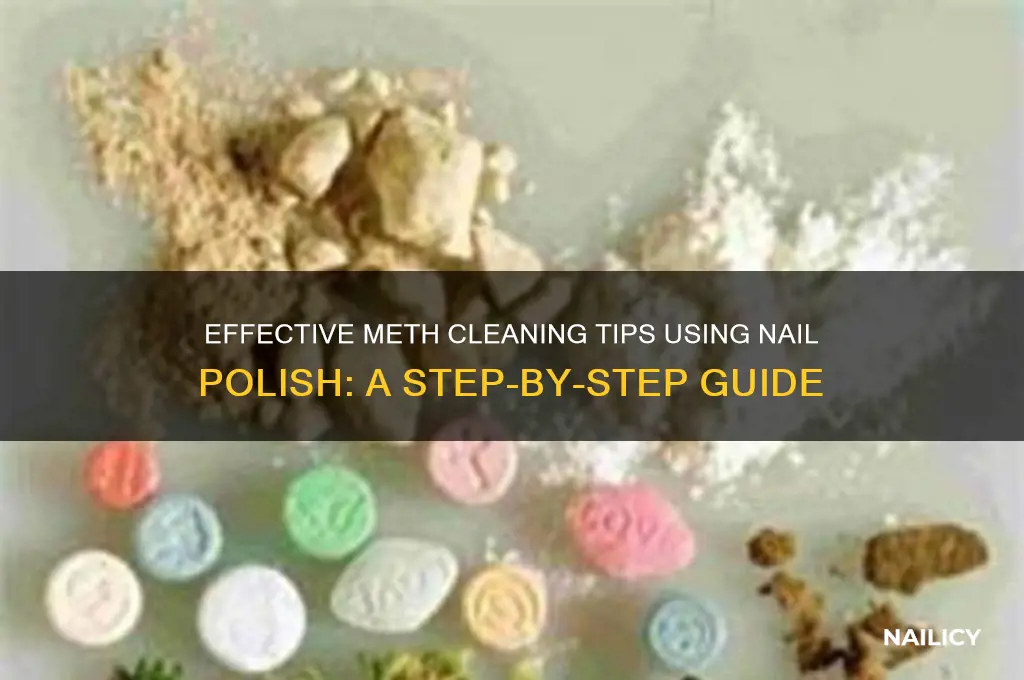 Effective Meth Cleaning Tips Using Nail Polish: A Step-By-Step Guide ...