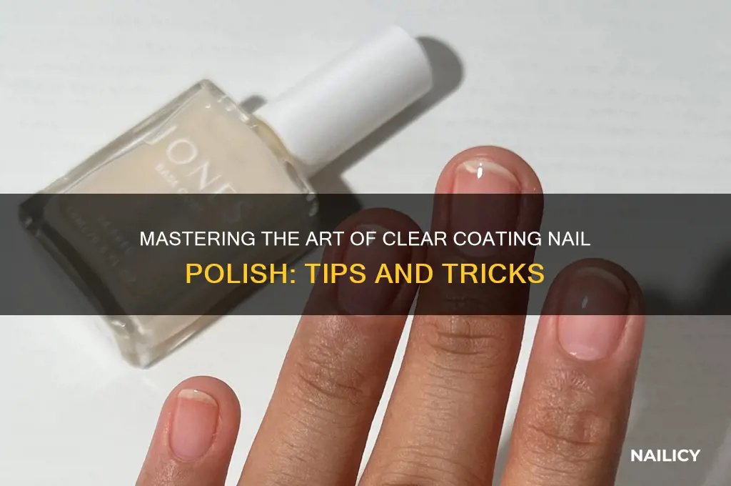 Mastering The Art Of Clear Coating Nail Polish: Tips And Tricks | Nailicy