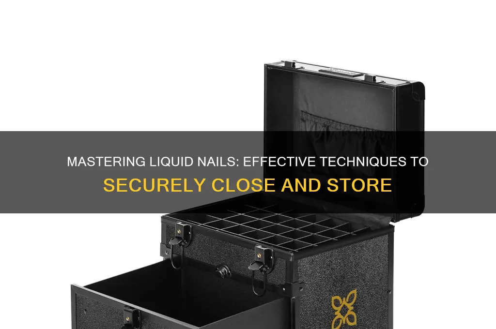 Mastering Liquid Nails: Effective Techniques To Securely Close And ...