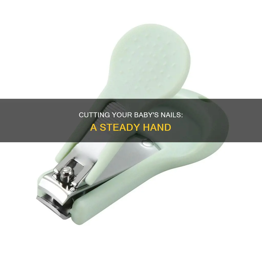 Cutting Your Baby's Nails: A Steady Hand | Nailicy