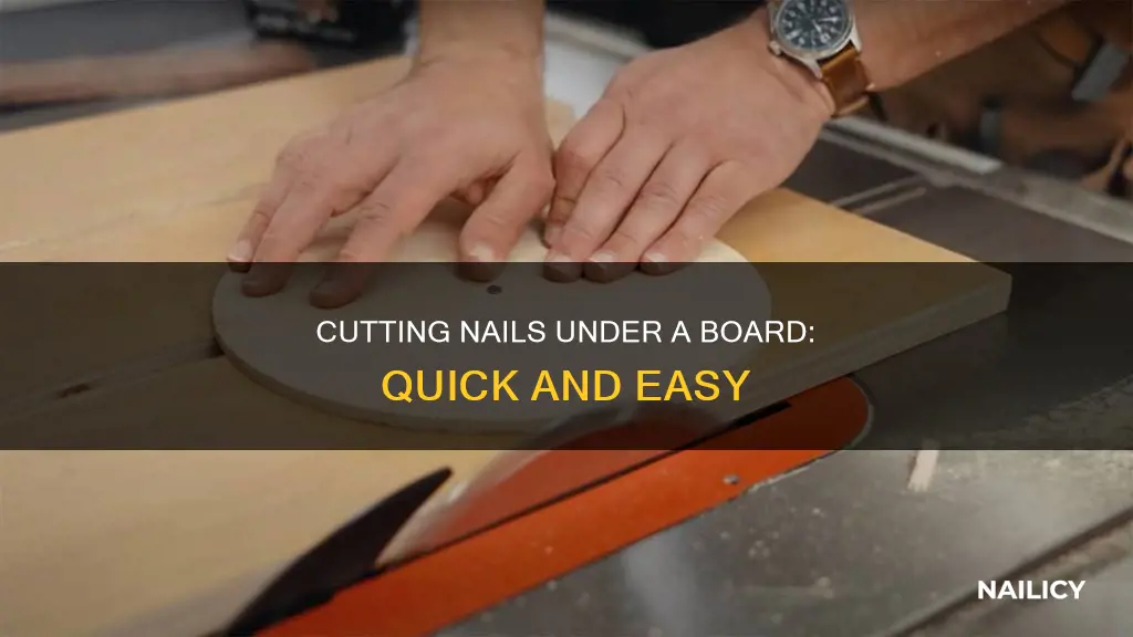 Cutting Nails Under A Board: Quick And Easy | Nailicy