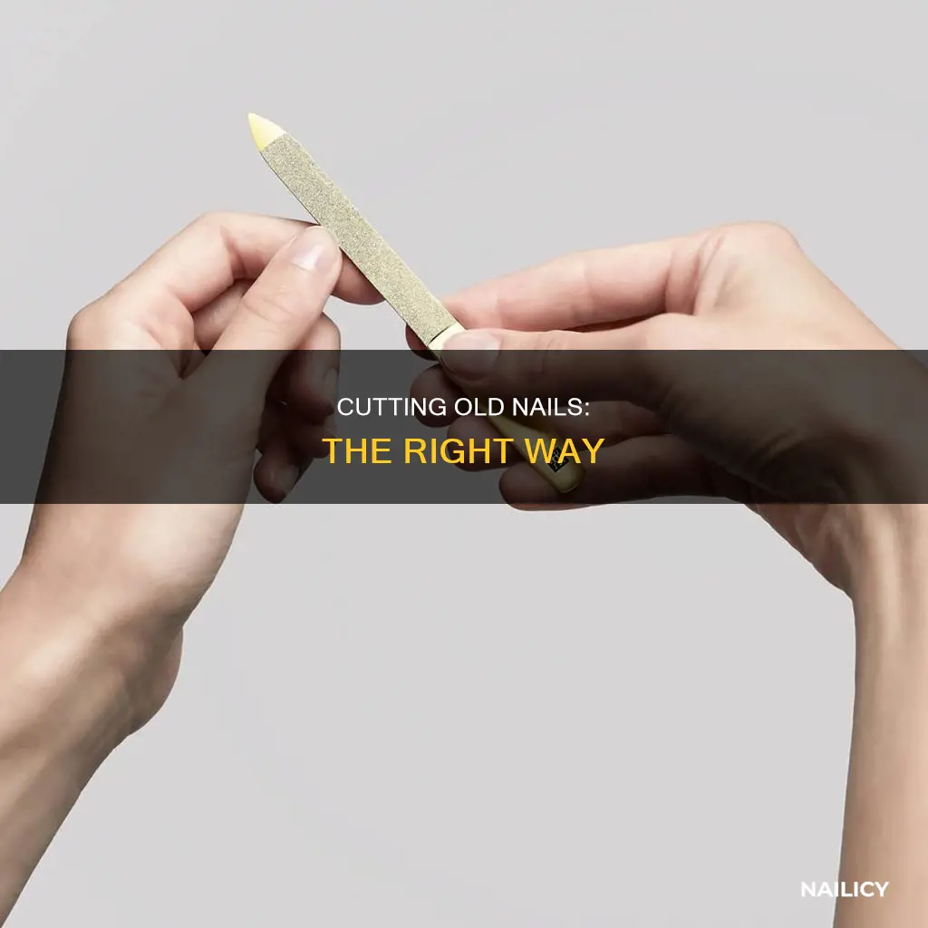 Cutting Old Nails: The Right Way | Nailicy