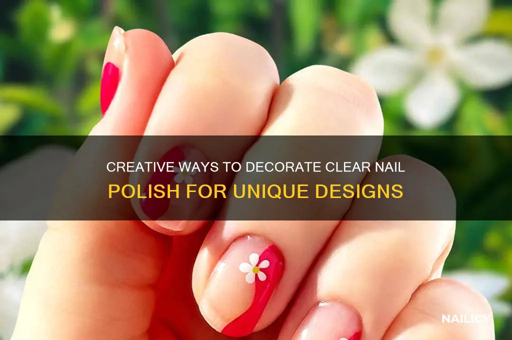 Creative Ways To Decorate Clear Nail Polish For Unique Designs | Nailicy