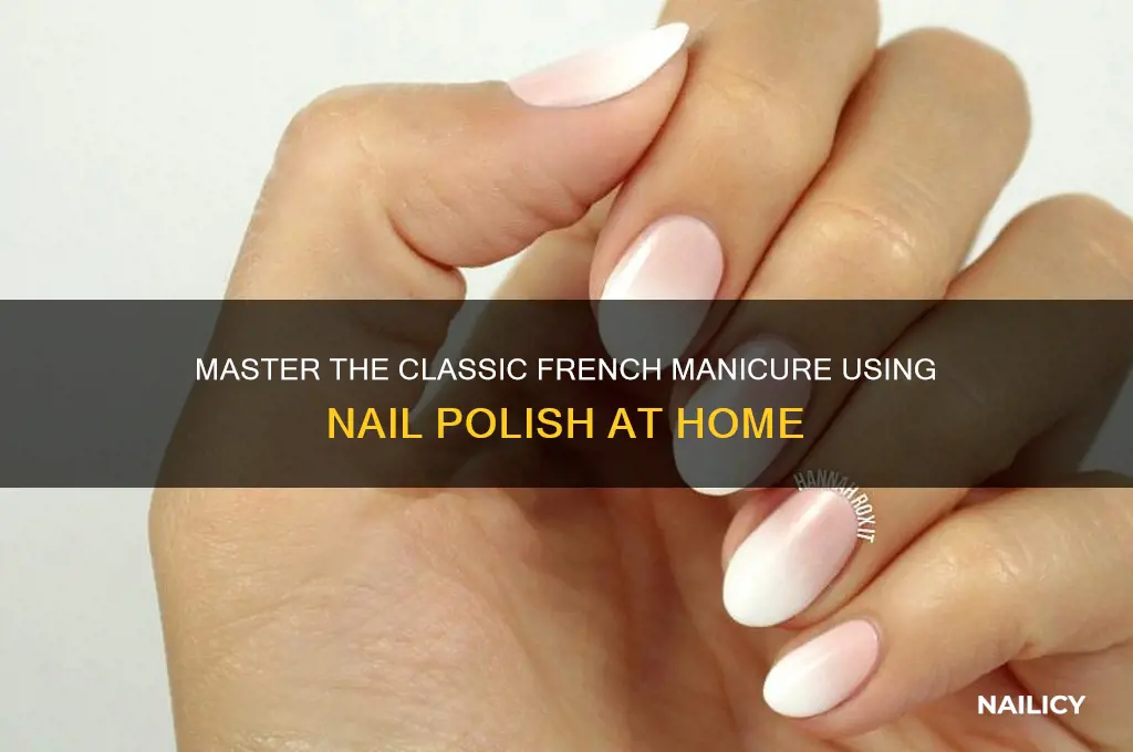 Master The Classic French Manicure Using Nail Polish At Home | Nailicy
