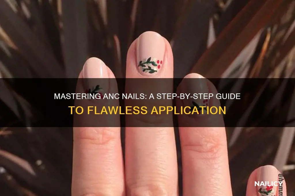 Mastering Anc Nails: A Step-By-Step Guide To Flawless Application | Nailicy