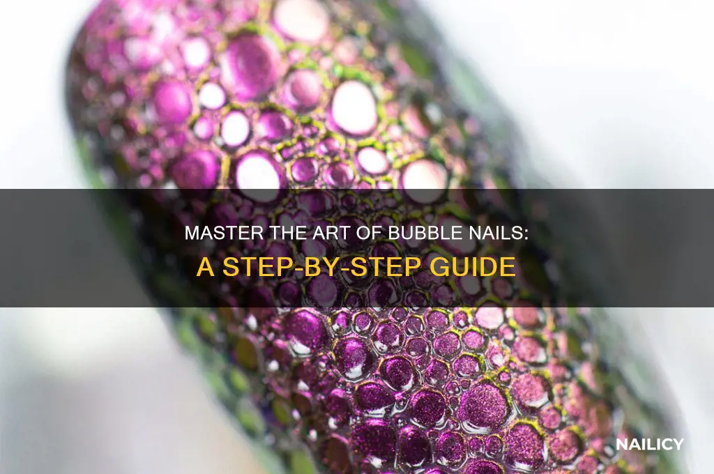 Master The Art Of Bubble Nails: A Step-By-Step Guide | Nailicy