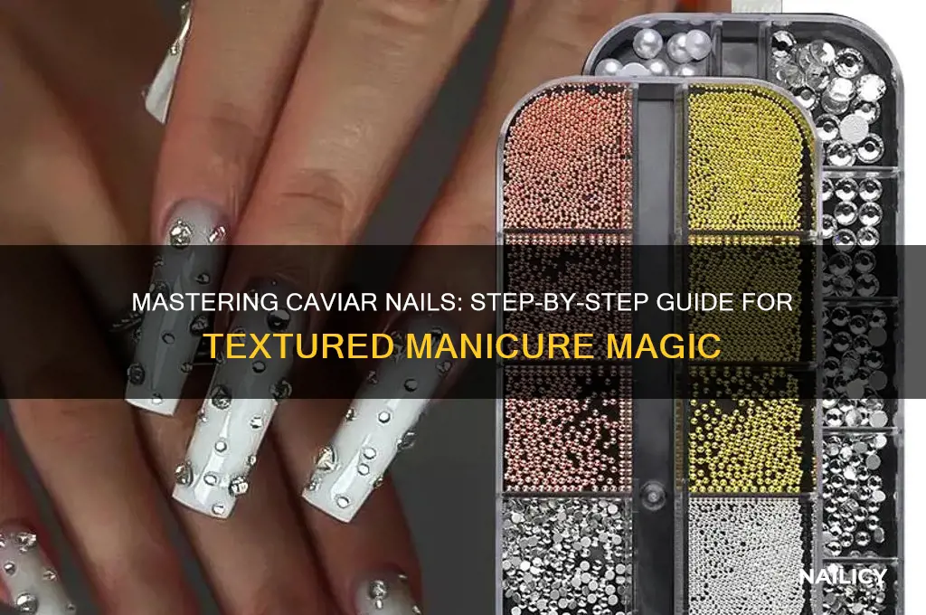 Mastering Caviar Nails: Step-By-Step Guide For Textured Manicure Magic ...