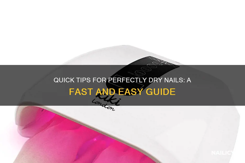 Quick Tips For Perfectly Dry Nails: A Fast And Easy Guide | Nailicy