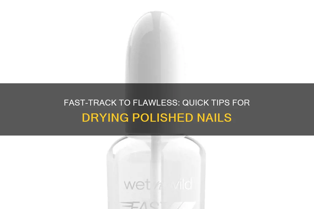 Fast-Track To Flawless: Quick Tips For Drying Polished Nails | Nailicy