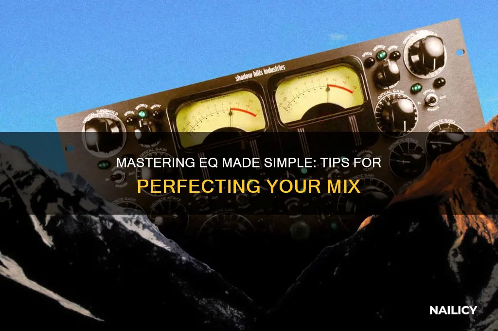 Mastering Eq Made Simple: Tips For Perfecting Your Mix | Nailicy