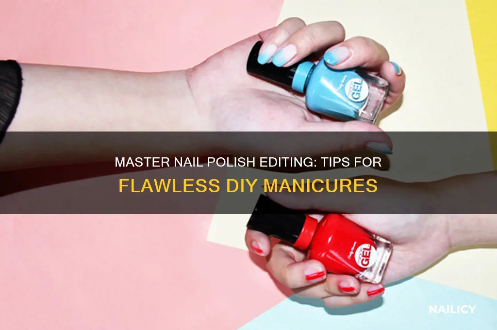 Master Nail Polish Editing: Tips For Flawless Diy Manicures | Nailicy