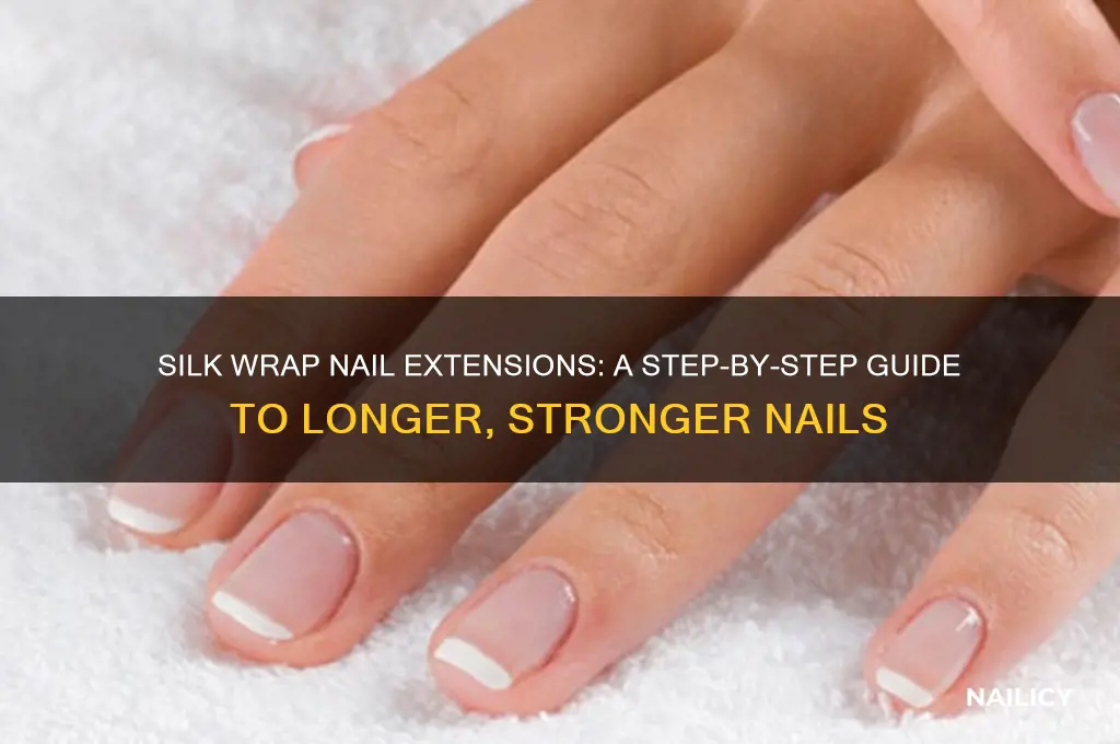 Silk Wrap Nail Extensions: A Step-By-Step Guide To Longer, Stronger ...