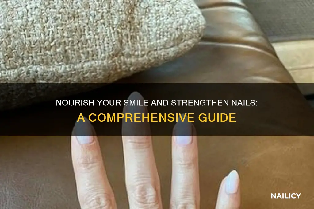 Nourish Your Smile And Strengthen Nails: A Comprehensive Guide | Nailicy