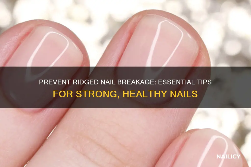 Prevent Ridged Nail Breakage: Essential Tips For Strong, Healthy Nails ...