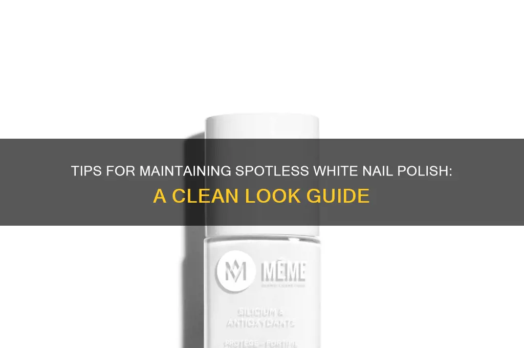 Tips For Maintaining Spotless White Nail Polish: A Clean Look Guide ...