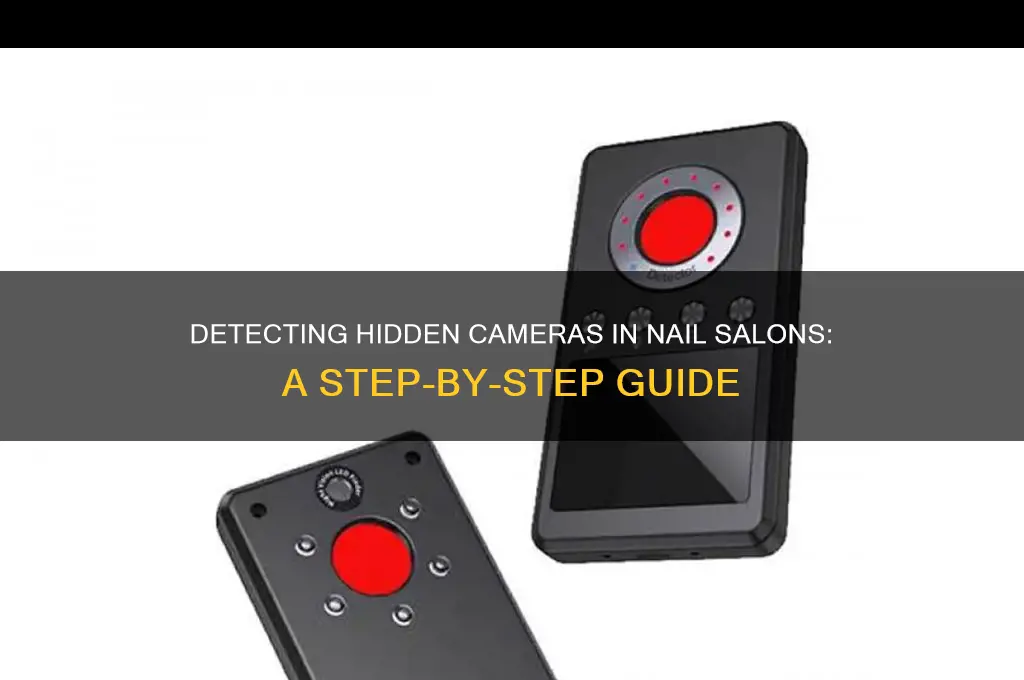 Detecting Hidden Cameras In Nail Salons: A Step-By-Step Guide | Nailicy