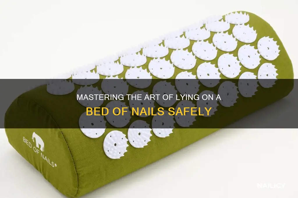 Mastering The Art Of Lying On A Bed Of Nails Safely | Nailicy