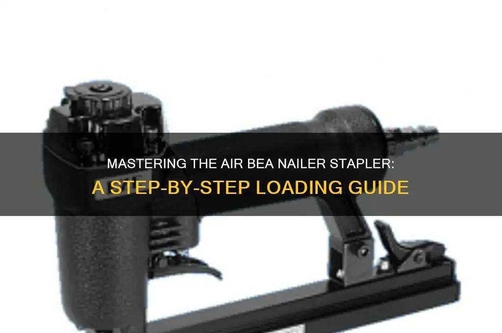 Mastering The Air Bea Nailer Stapler: A Step-By-Step Loading Guide ...