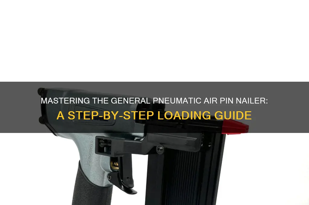 Mastering The General Pneumatic Air Pin Nailer: A Step-By-Step Loading ...