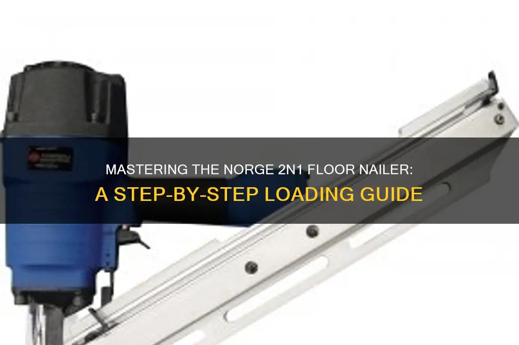 Mastering The Norge 2N1 Floor Nailer: A Step-By-Step Loading Guide ...