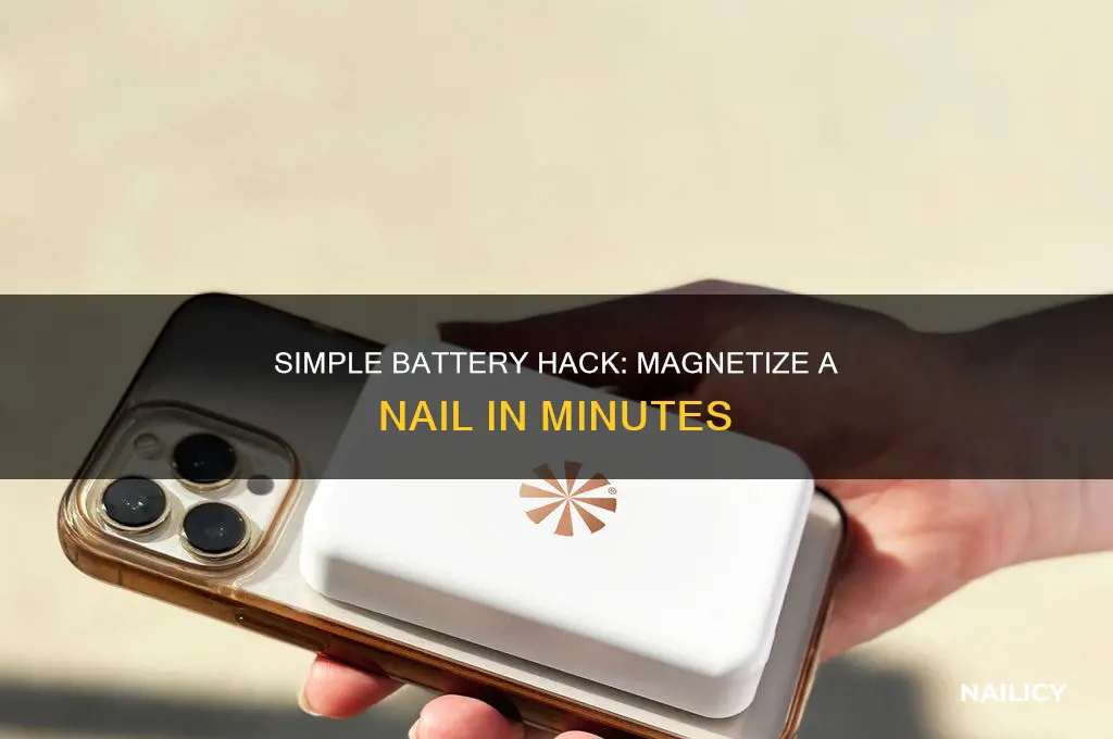 Simple Battery Hack: Magnetize A Nail In Minutes | Nailicy