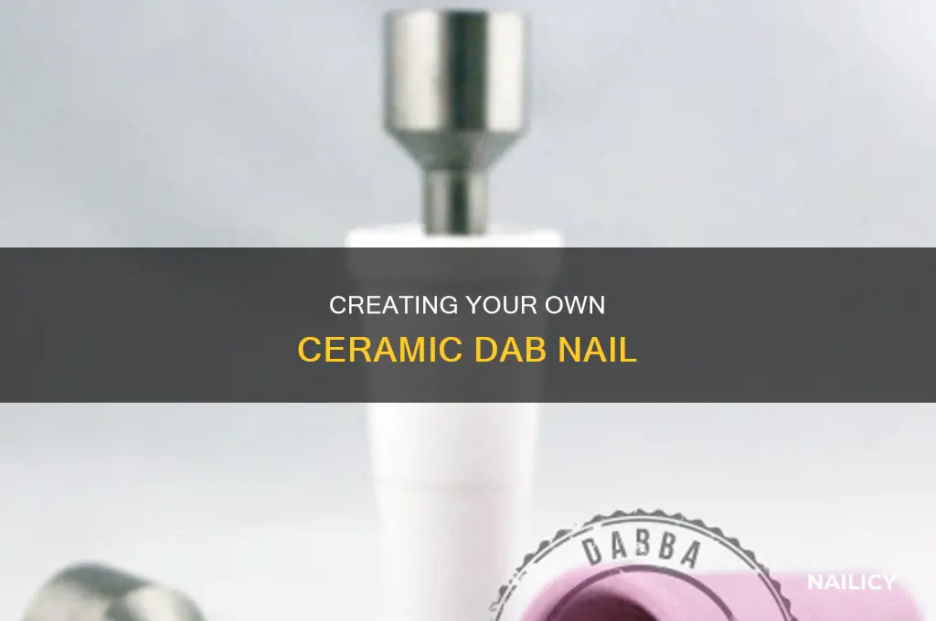 Creating Your Own Ceramic Dab Nail | Nailicy